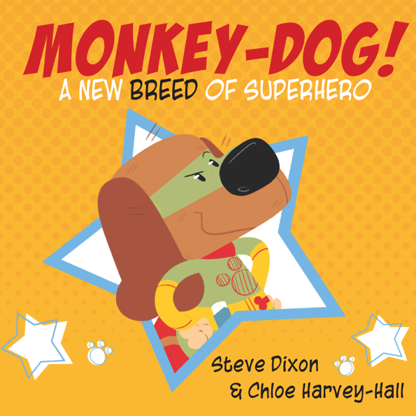 Monkey-Dog: A New Breed of Superhero by Steve Dixon – Ink Bookshop